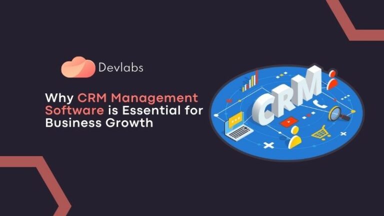 Why CRM Management Software is Essential for Business Growth